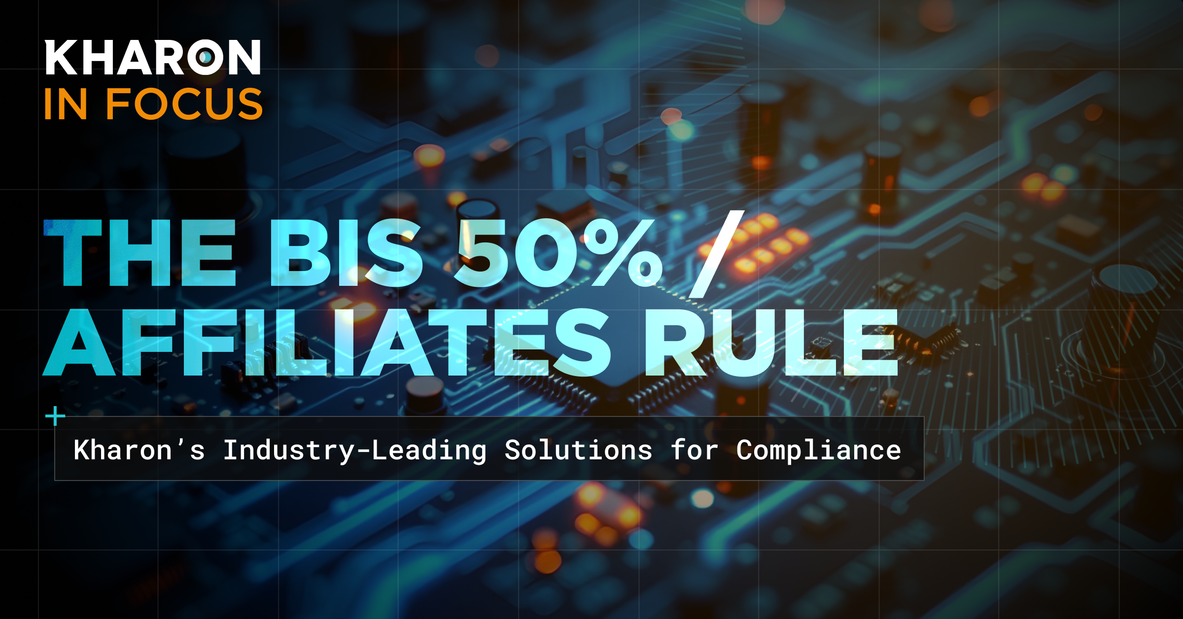 Understanding the New BIS 50% Rule: Implications for Compliance, Risk, and Strategic Response